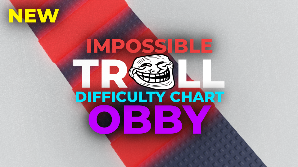 IMPOSSIBLE TROLL DIFFICULTY CHART OBBY - Obby Wiki